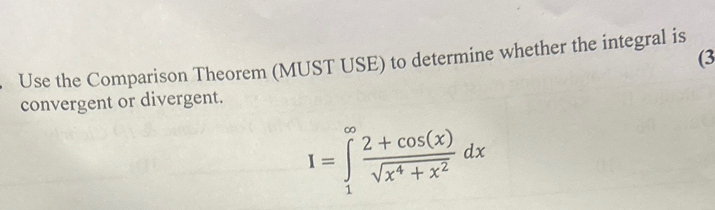 Use the Comparison Theorem (MUST USE) ﻿to determine | Chegg.com