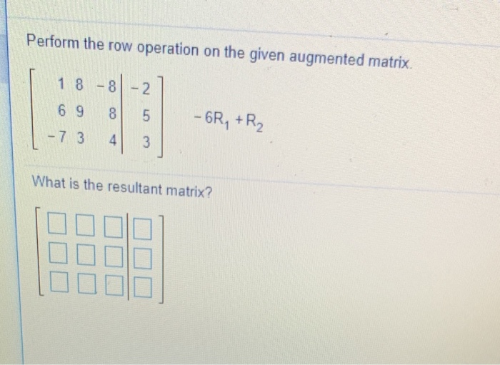 Solved Perform the row operation on the given augmented | Chegg.com