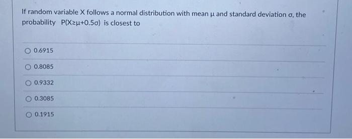 Solved If random variable X follows a normal distribution | Chegg.com