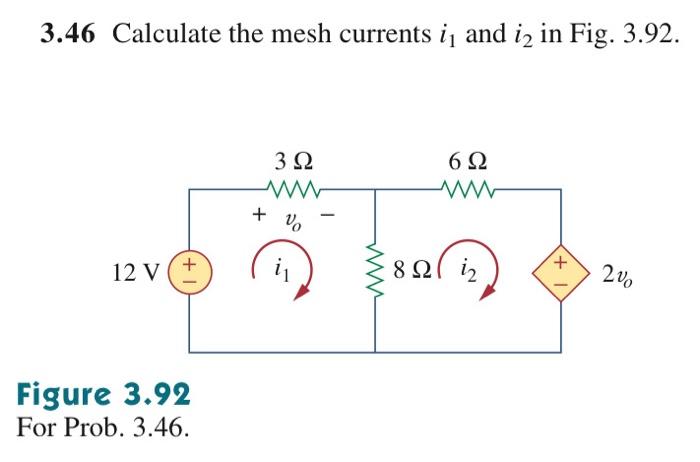 Solved 3.46 Calculate the mesh currents i1 and i2 in Fig. | Chegg.com