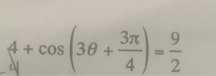 Solved 4+cos(3θ+43π)=29 | Chegg.com