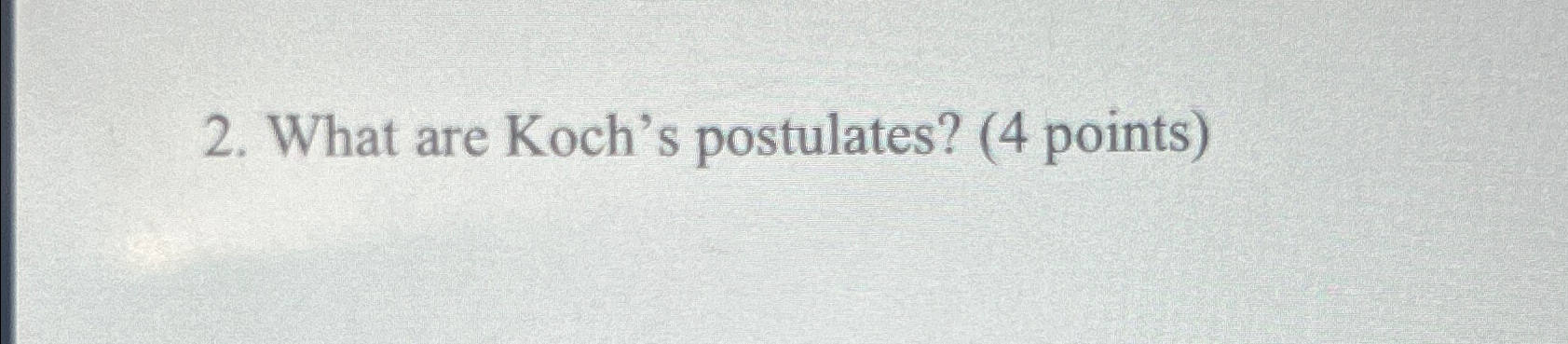 Solved What are Koch's postulates? (4 ﻿points) | Chegg.com