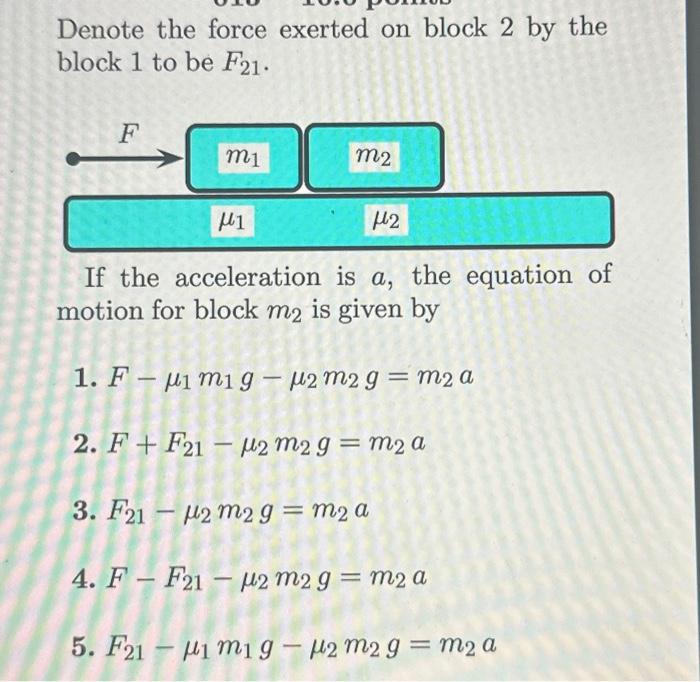 Solved Denote the force exerted on block 2 by the block 1 to | Chegg.com