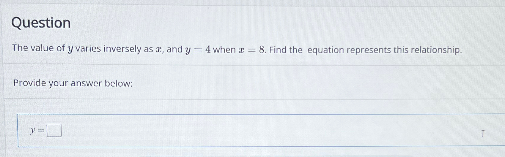 Solved QuestionThe value of y ﻿varies inversely as x, ﻿and | Chegg.com