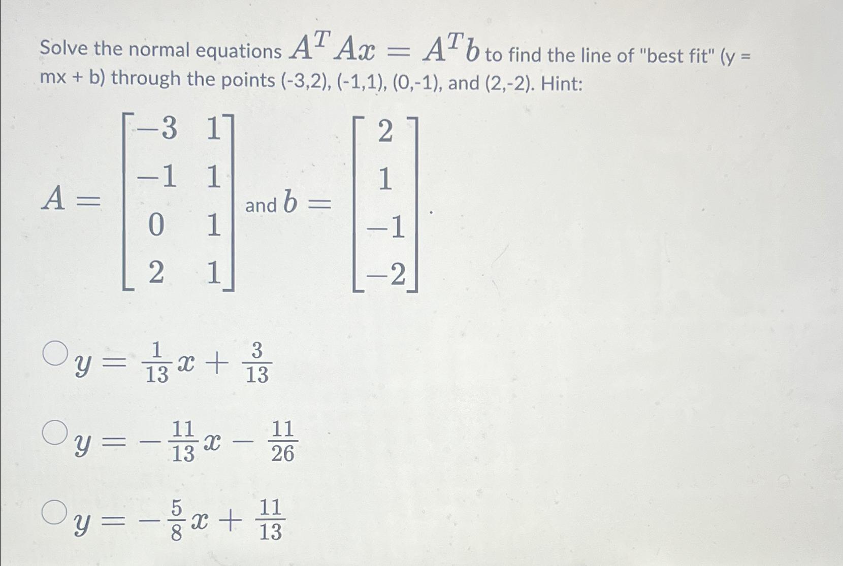 Solved Solve the normal equations ATAx=ATb ﻿to find the line | Chegg.com