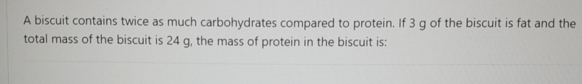 Solved A biscuit contains twice as much carbohydrates | Chegg.com