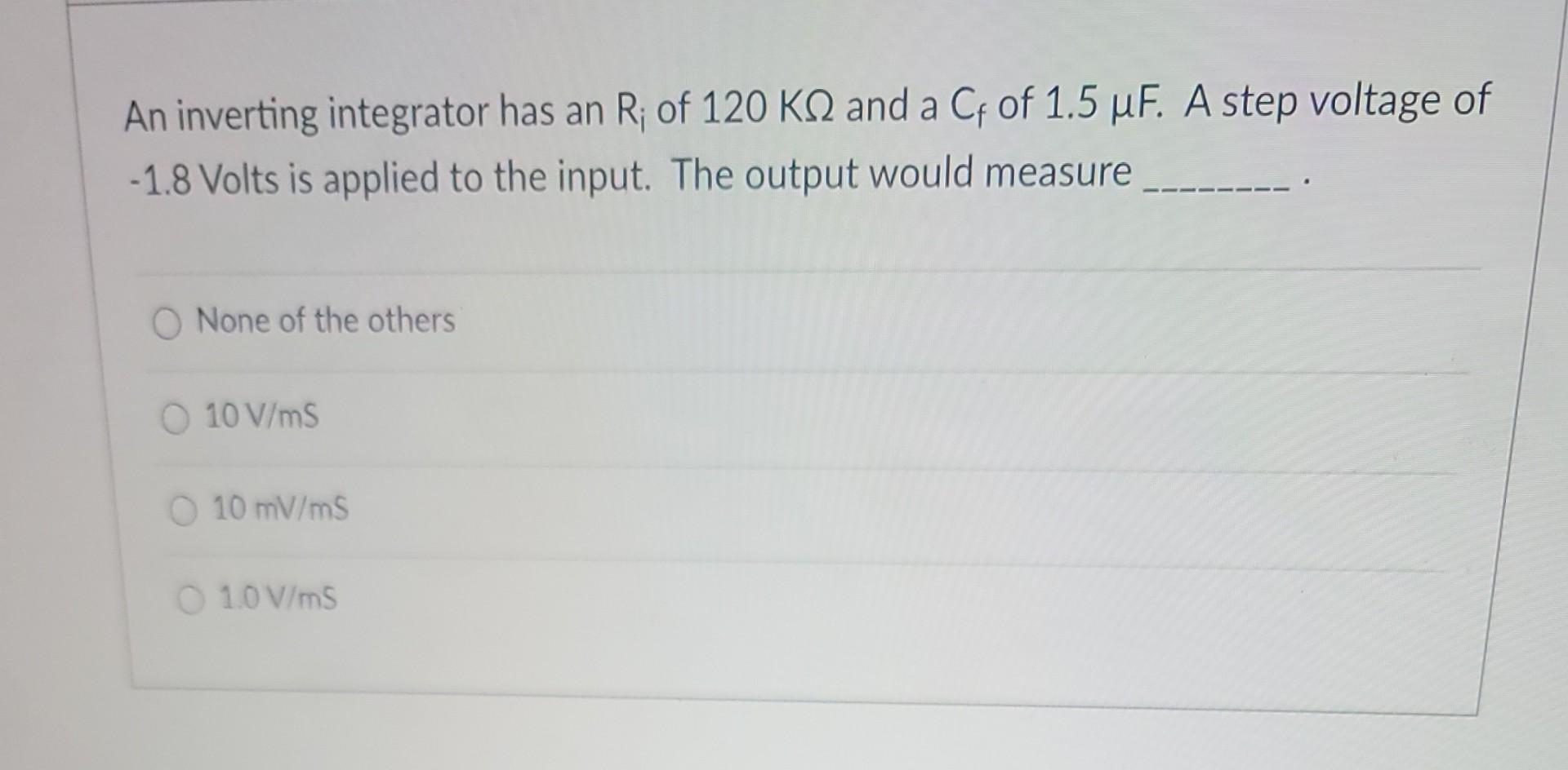 Solved An inverting integrator has an R; of 120 K12 and a Cf | Chegg.com