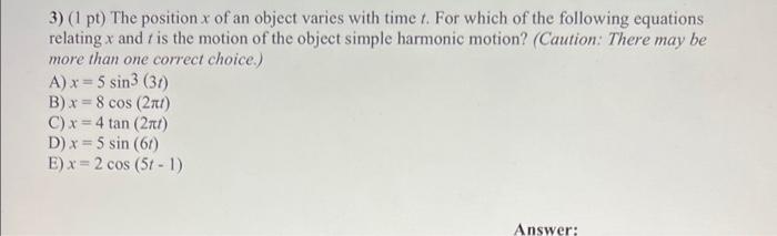 Solved 3) (1 pt) The position x of an object varies with | Chegg.com