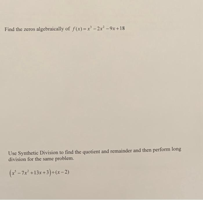 Solved Find the zeros algebraically of f(x)=x3−2x2−9x+18 Use | Chegg.com