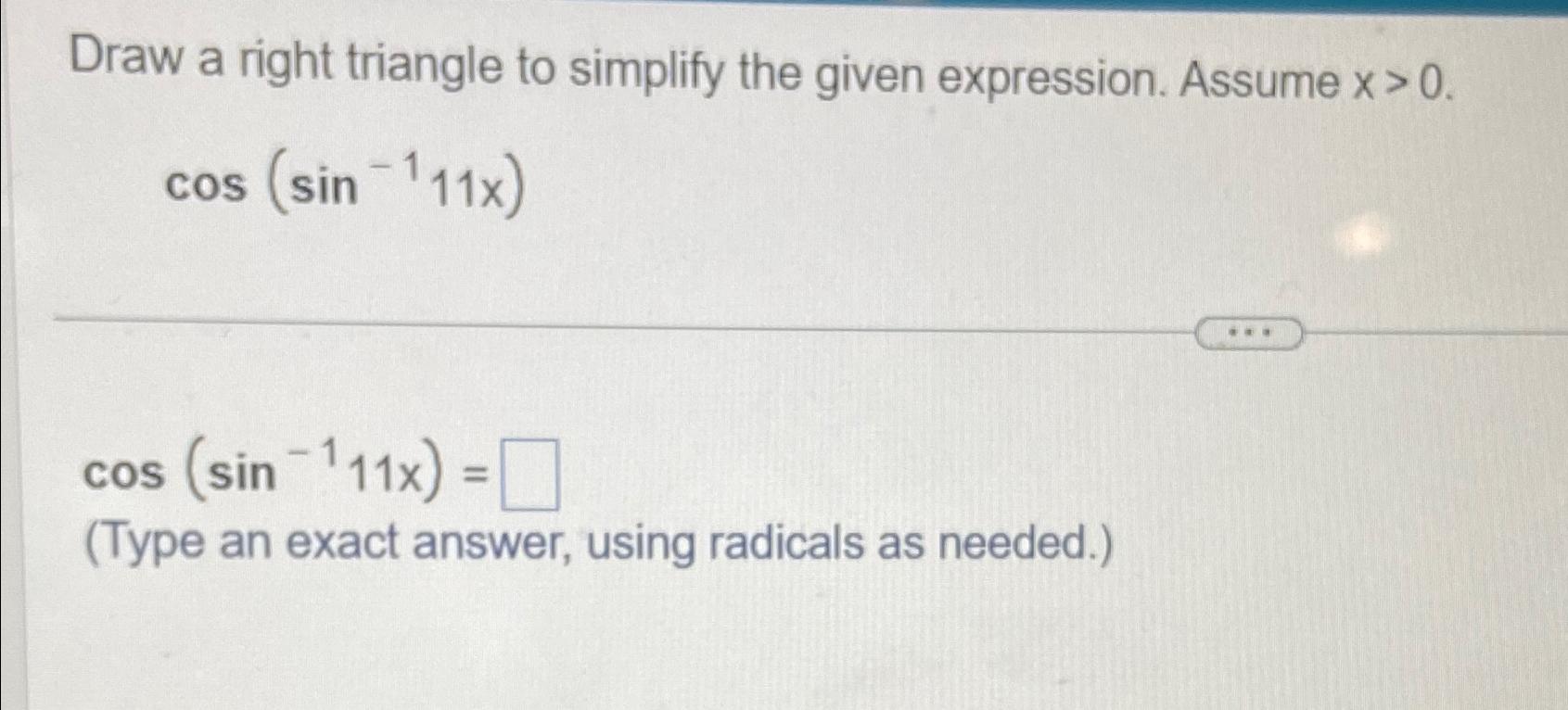 Solved Draw a right triangle to simplify the given | Chegg.com