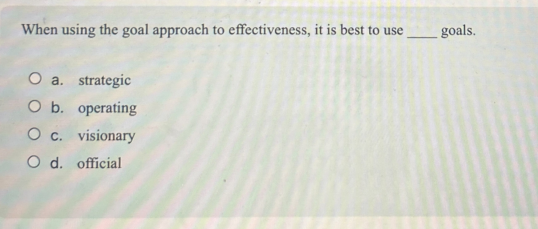 Solved When using the goal approach to effectiveness, it is | Chegg.com