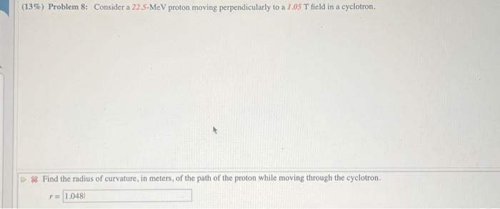 Solved (13\%) Problem 8: Consider a 22.5-MeV proton moving | Chegg.com