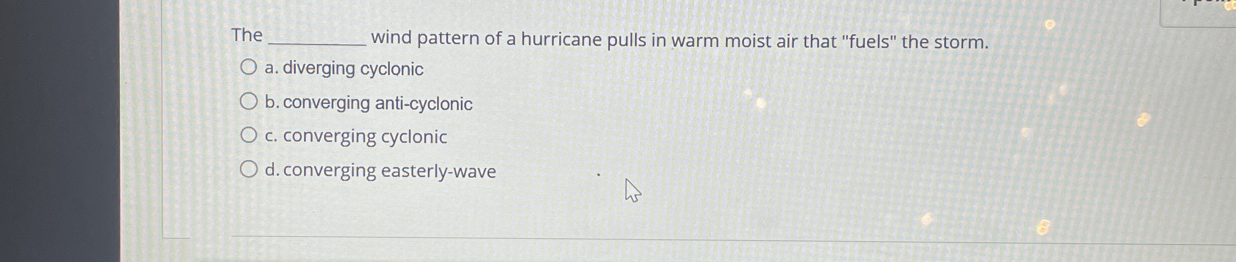 Solved Thewind pattern of a hurricane pulls in warm moist | Chegg.com