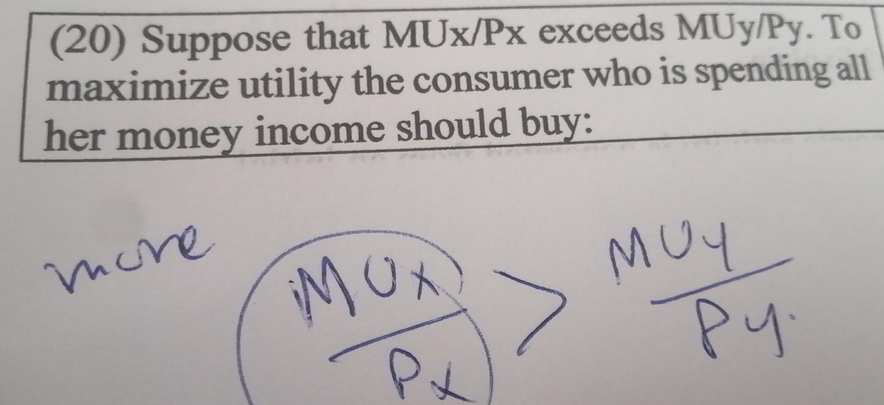 Solved (20) Suppose that MUx/Px exceeds MUy/Py. To maximize | Chegg.com
