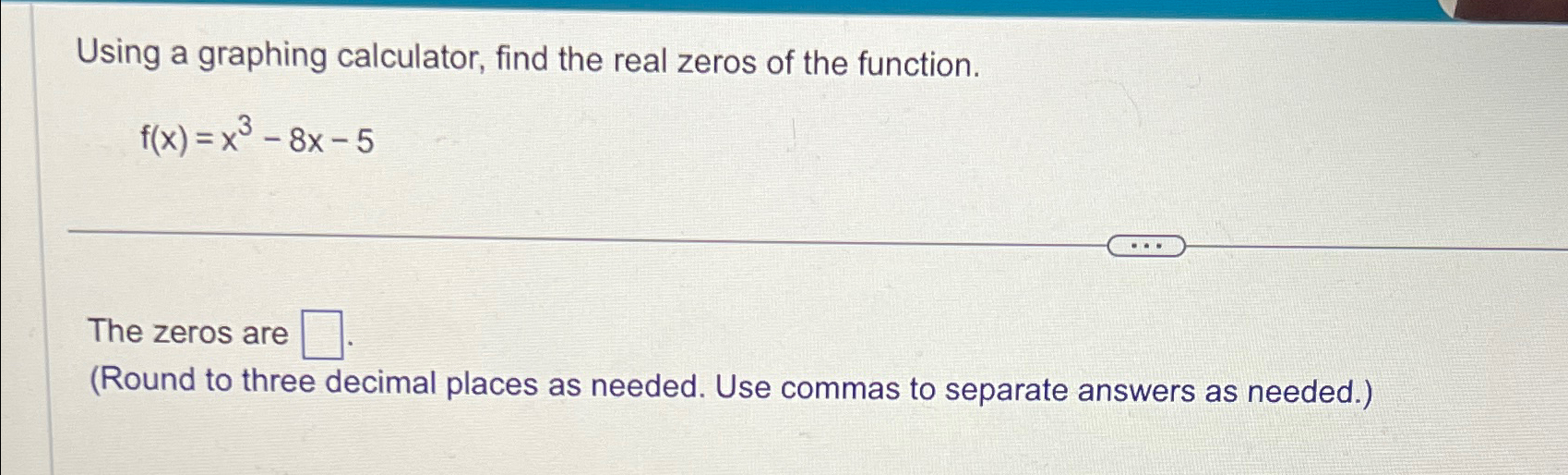Solved Using a graphing calculator, find the real zeros of | Chegg.com