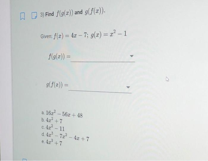 Solved J 3) Find f(g(x)) and g(f(x)). Given: f(x) = 4x - 7; | Chegg.com