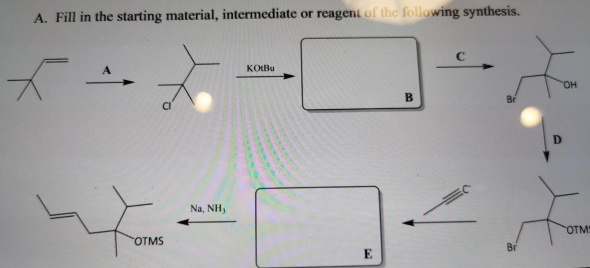 Solved A. Fill in the starting material, intermediate or | Chegg.com