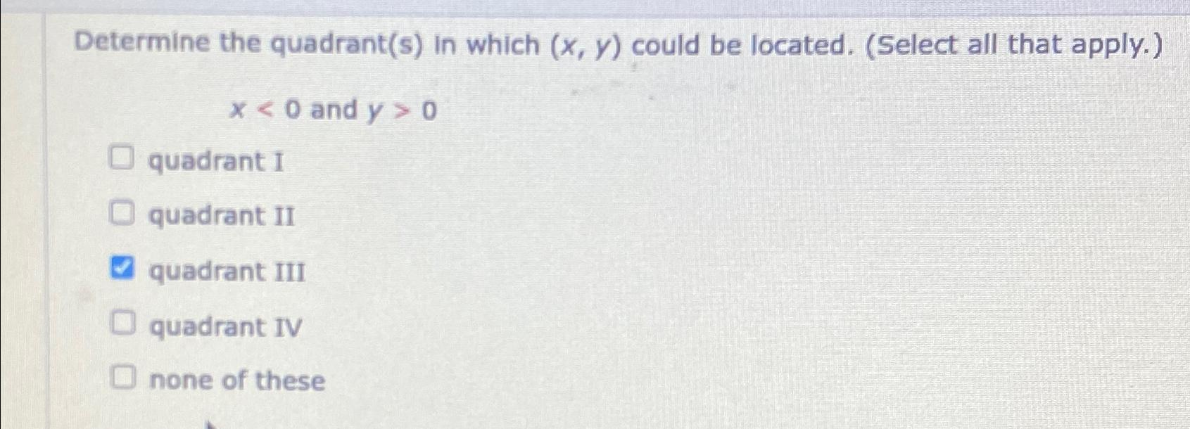 Solved Determine the quadrant(s) ﻿in which (x,y) ﻿could be | Chegg.com