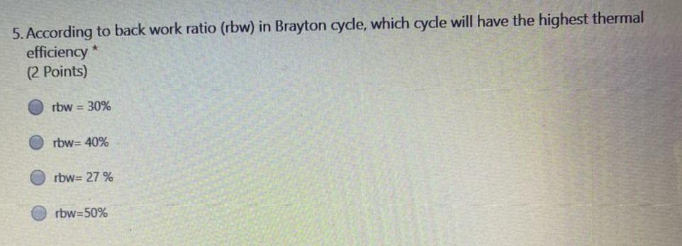 Solved 5. According to back work ratio (rbw) in Brayton | Chegg.com