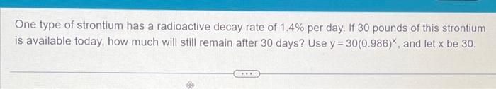 Solved One type of strontium has a radioactive decay rate of | Chegg.com