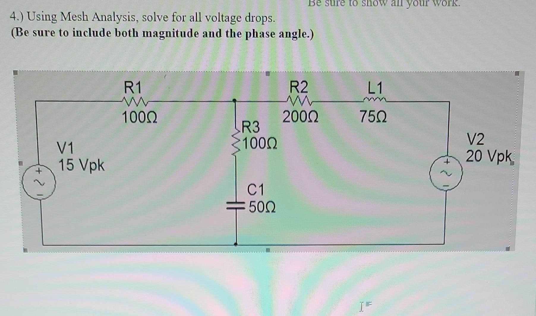 Solved 4.) Using Mesh Analysis, solve for all voltage drops. | Chegg.com