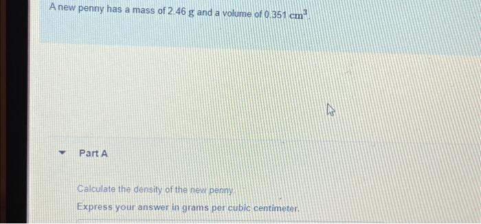 Solved A new penny has a mass of 2.46 g and a volume of | Chegg.com