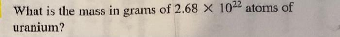 Solved What is the mass in grams of 2.68×1022 atoms of | Chegg.com