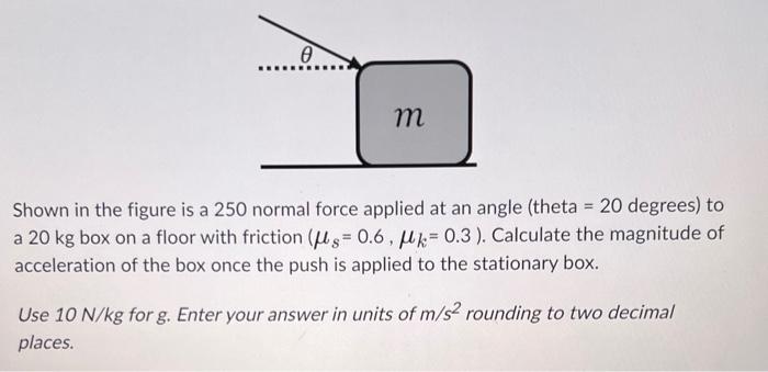 Solved Shown in the figure is a 250 normal force applied at | Chegg.com