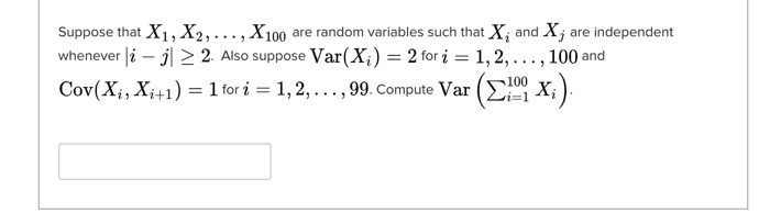 Solved Suppose that X1, X2, ..., X100 are random variables | Chegg.com