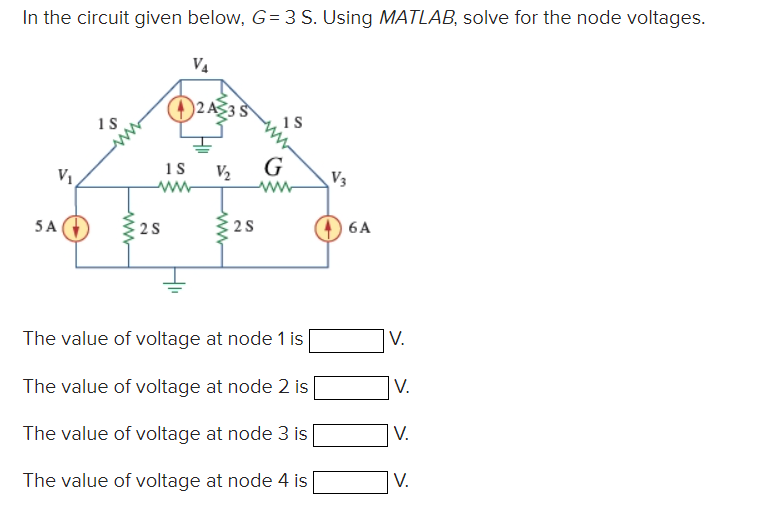 Solved In the circuit given below, G=3S. ﻿Using MATLAB, | Chegg.com