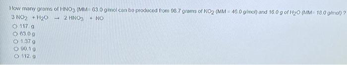 Solved How many grams of HNO3 (MM= 630 g/mol can be produced | Chegg.com