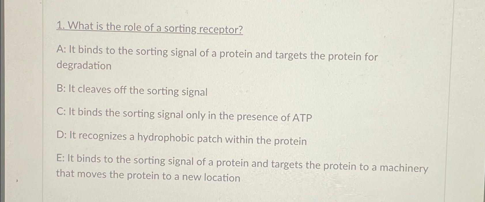 Solved What is the role of a sorting receptor?A: It binds to | Chegg.com
