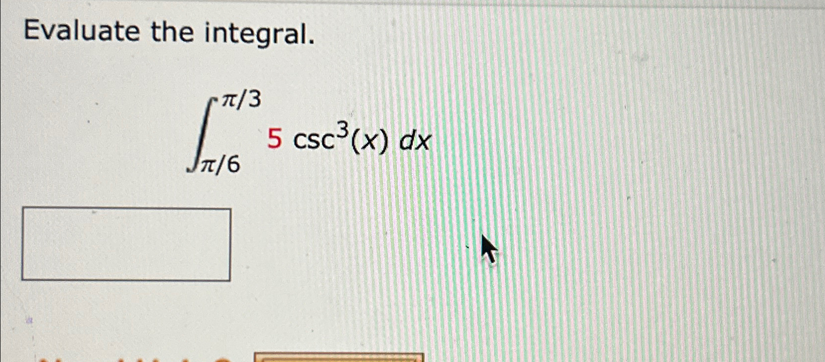 Solved Evaluate the integral.∫π6π35csc3(x)dx | Chegg.com