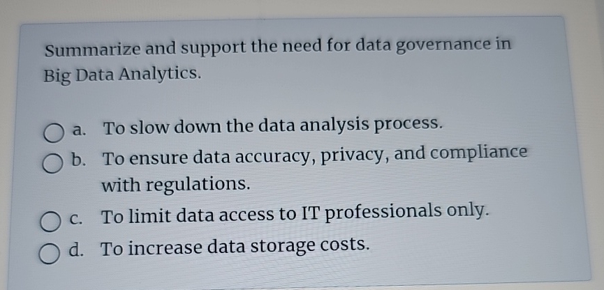 Solved Summarize and support the need for data governance in | Chegg.com
