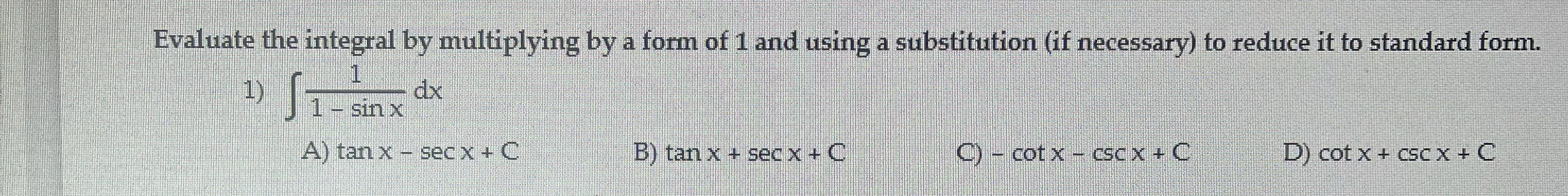 Solved Evaluate the integral by multiplying by a form of 1 | Chegg.com