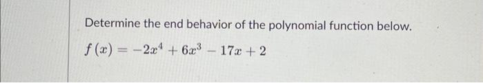 Solved Determine the end behavior of the polynomial function | Chegg.com