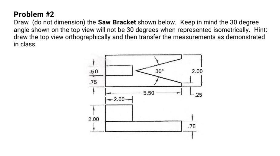 Solved Problem \#2 Draw (do not dimension) the Saw Bracket | Chegg.com