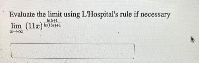 Solved Evaluate the limit using L'Hospital's rule if | Chegg.com