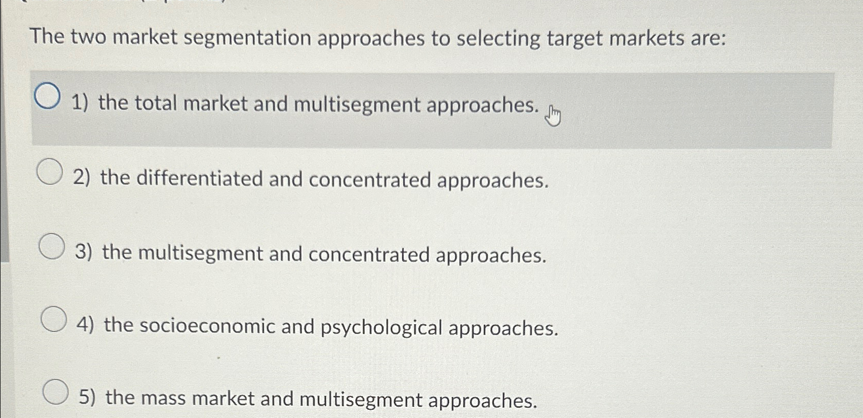 Solved The two market segmentation approaches to selecting | Chegg.com