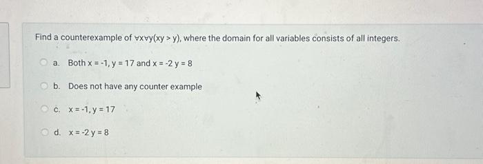 Solved Find a counterexample of ∀x∀y(xy>y), where the domain | Chegg.com