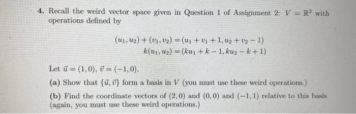 Solved Recall the weird vector space given in Question 1 of | Chegg.com
