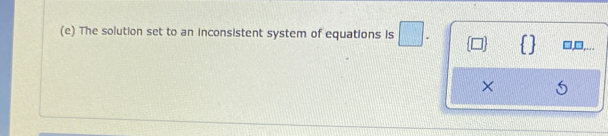 Solved (e) ﻿The solution set to an inconsistent system of | Chegg.com