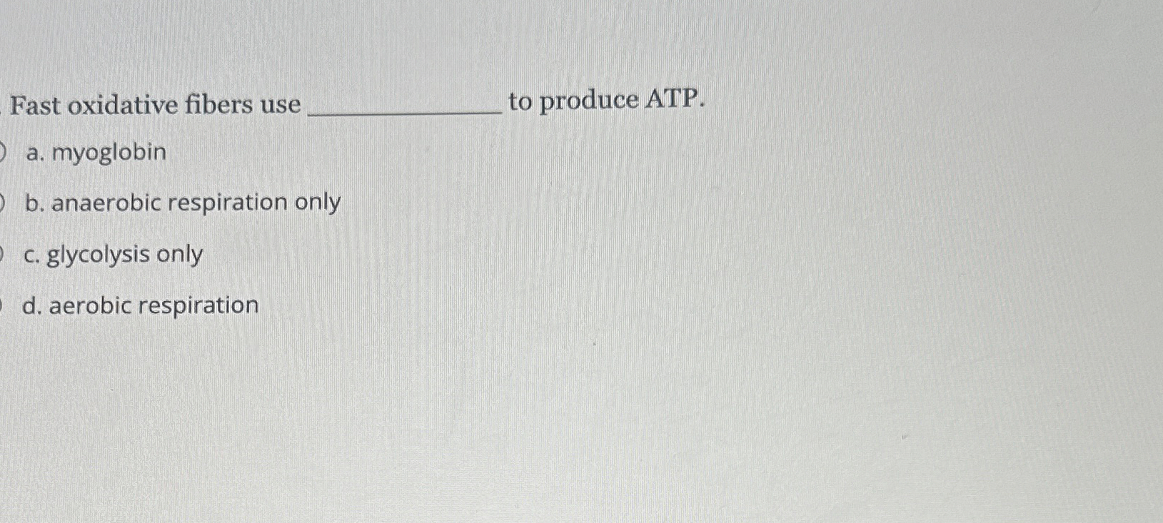 Solved Fast oxidative fibers use to produce ATP.a. | Chegg.com