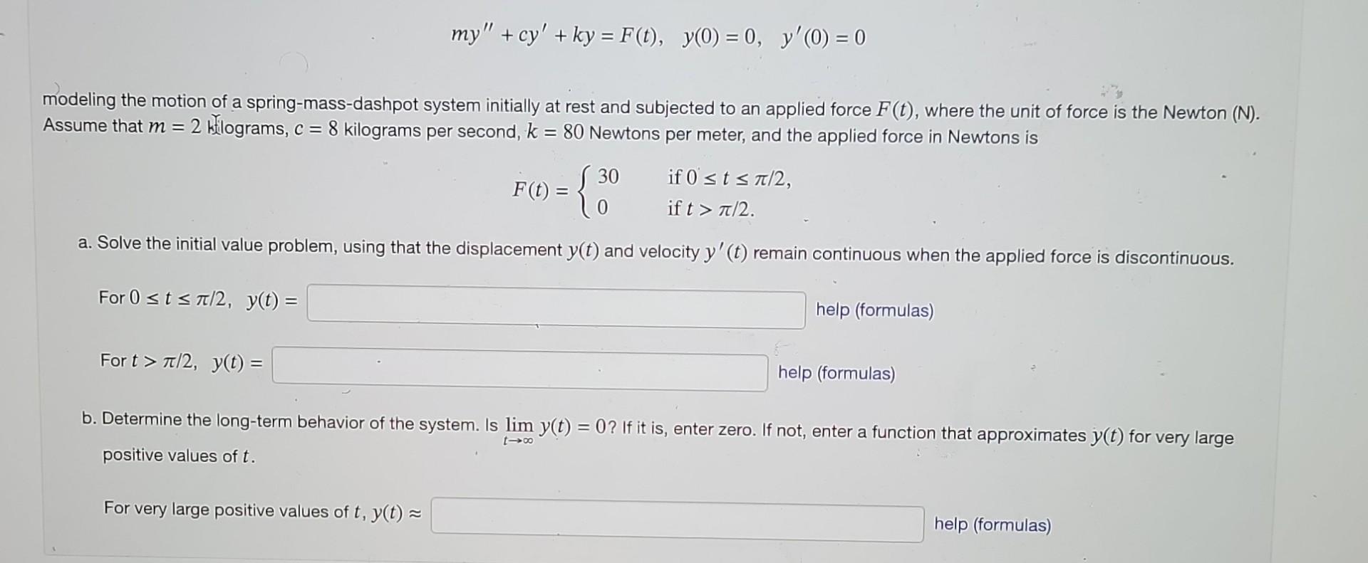 Solved my′′+cy′+ky=F(t),y(0)=0,y′(0)=0 odeling the motion of | Chegg.com