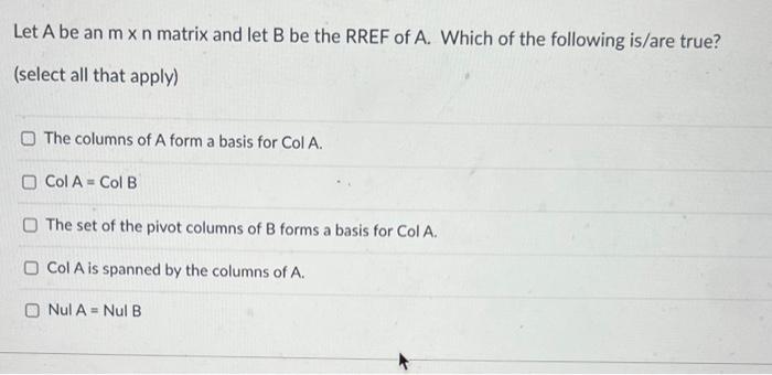 Solved Let A be an m×n matrix and let B be the RREF of A. | Chegg.com