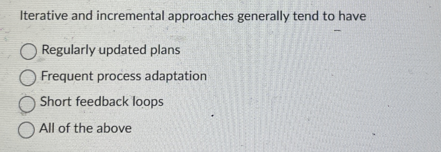 Solved Iterative and incremental approaches generally tend | Chegg.com