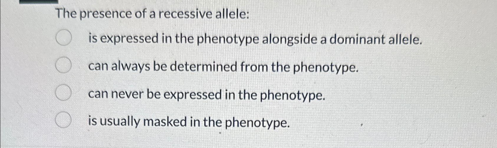 Solved The presence of a recessive allele:is expressed in | Chegg.com