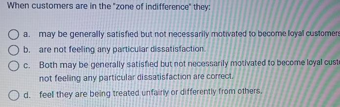 Solved When customers are in the "zone of indifference" | Chegg.com