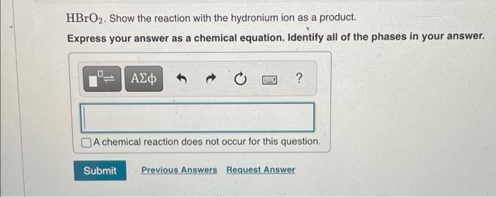 Solved HBrO2. Show the reaction with H(aq) as a product. | Chegg.com