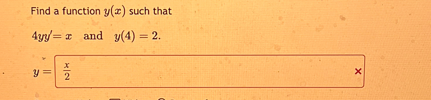 Solved Find a function y(x) ﻿such that4yy'=x ﻿and | Chegg.com